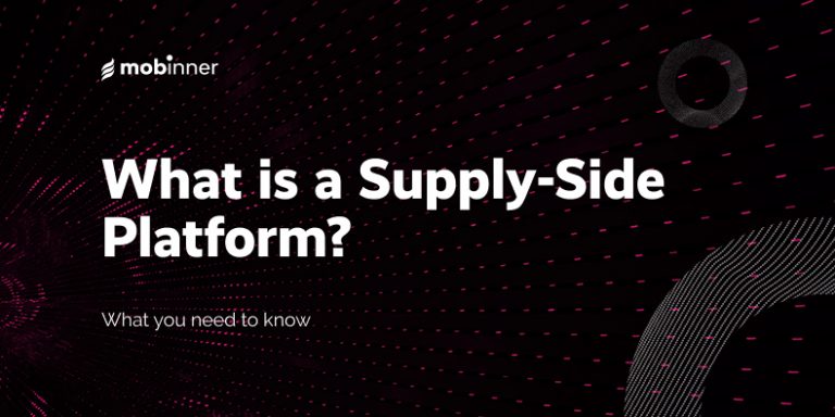 What is a Supply Side Platform? What you need to know - Mobinner blog